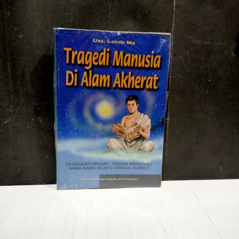 Jual Buku Tragedi Manusia Di Alam Akhirat - Ust. Labib Mz | Shopee ...