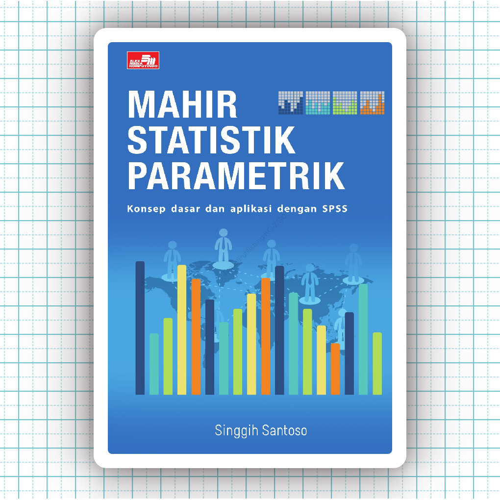 Jual Buku Mahir Statistik Parametrik Konsep Dasar Dan Aplikasi Dengan SPSS - Singgih Santoso ...