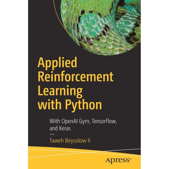 Jual Applied Reinforcement Learning with Python. With OpenAI Gym, Tens ... Jual Applied Reinforcement Learning with Python. With OpenAI Gym, Tens ...