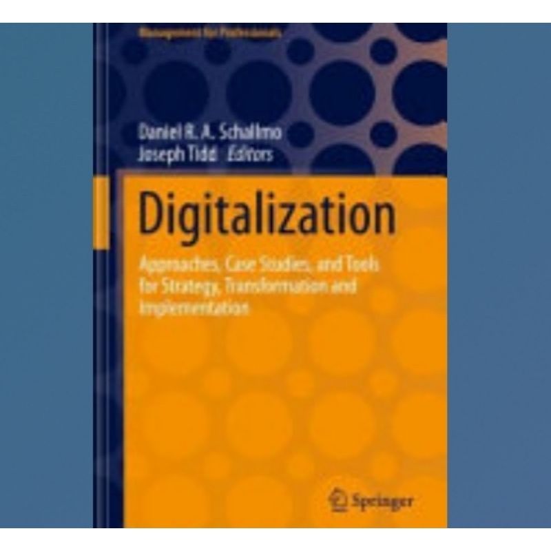 Jual Buku Digitalization: Approaches, Case Studies, and Tools for Strategy, Transformation and ...