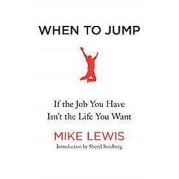 Jual WHEN TO JUMP : IF THE JOB YOU HAVE ISN'T THE LIFE YOU WANT ...