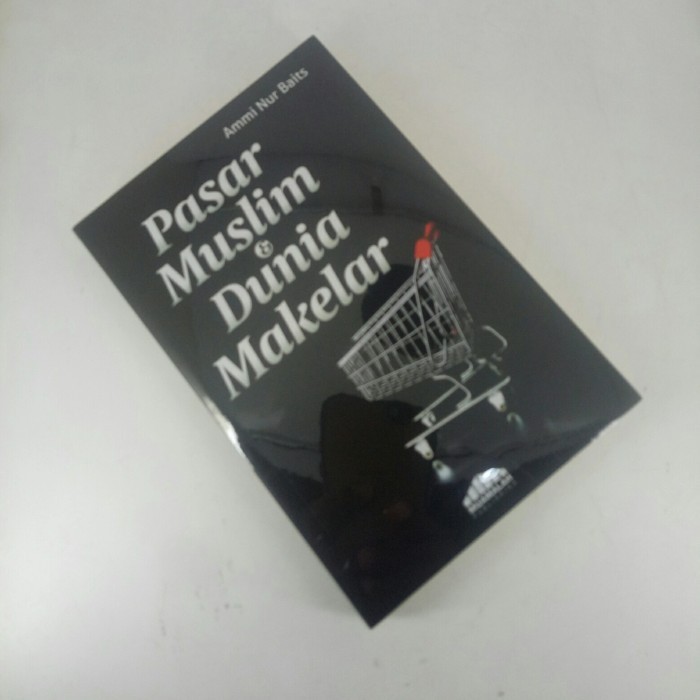 Jual Buku Pasar Muslim Dunia Makelar Ustadz Ammi Nur Baits | Shopee ...