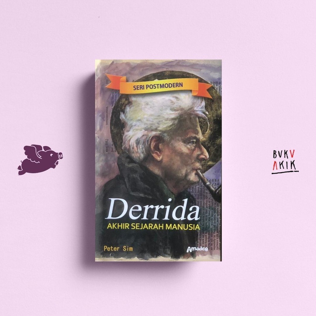 Jual DERRIDA: Akhir Sejarah Manusia - Peter Sim | Shopee Indonesia
