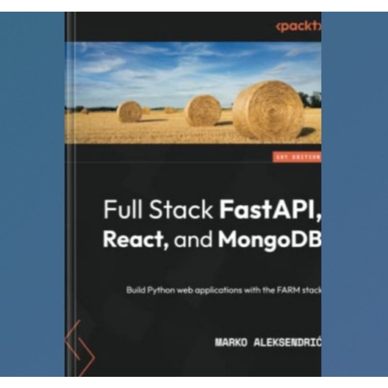 Jual Buku Full Stack FastAPI, React, and MongoDB: Build Python web applications with the FARM ...