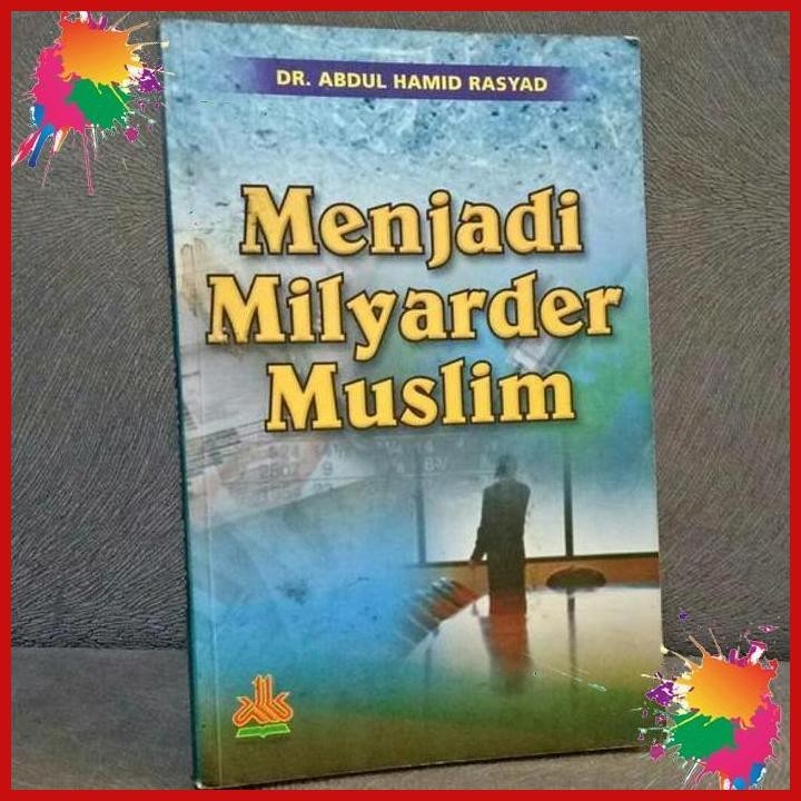Jual buku-menjadi milyarder muslim. dr. abdul hamid rasyad. bekas ...