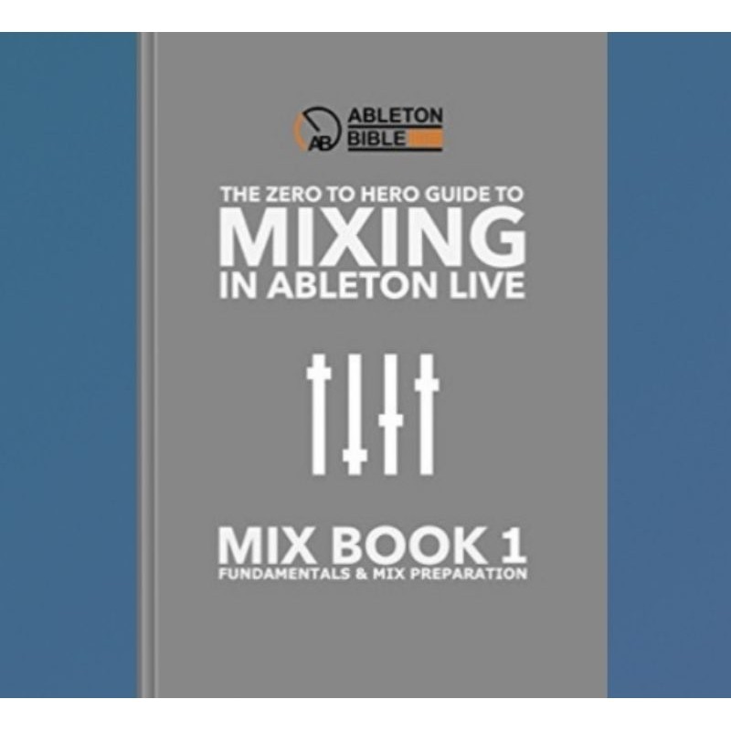 Jual Buku The Zero to Hero Guide - Mixing in Ableton Live ...