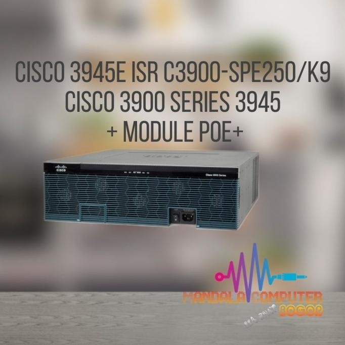 Jual Cisco 3945E ISR C3900-SPE250/K9 CISCO 3900 Series 3945 + Module ...