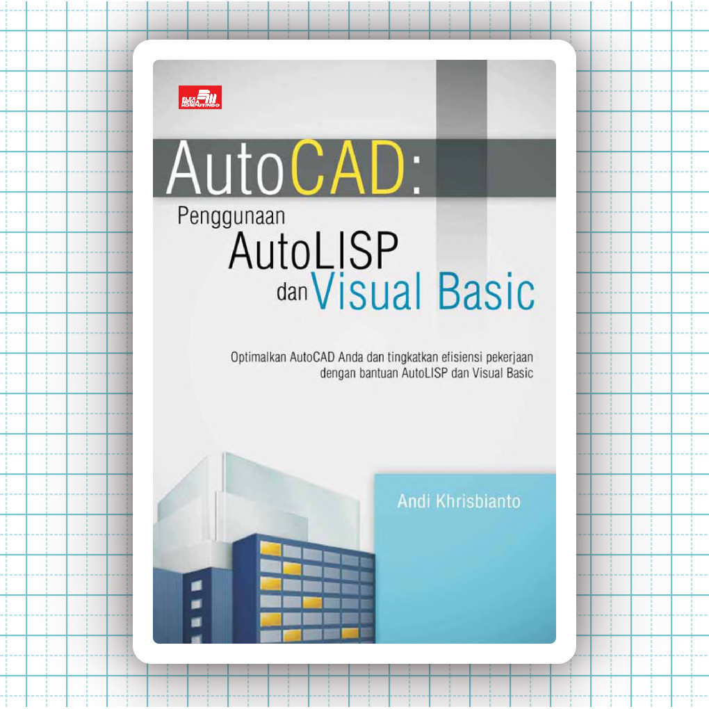 Jual Buku AutoCAD Penggunaan AutoLISP Dan Visual Basic - Andi Khrisbianto | Shopee Indonesia