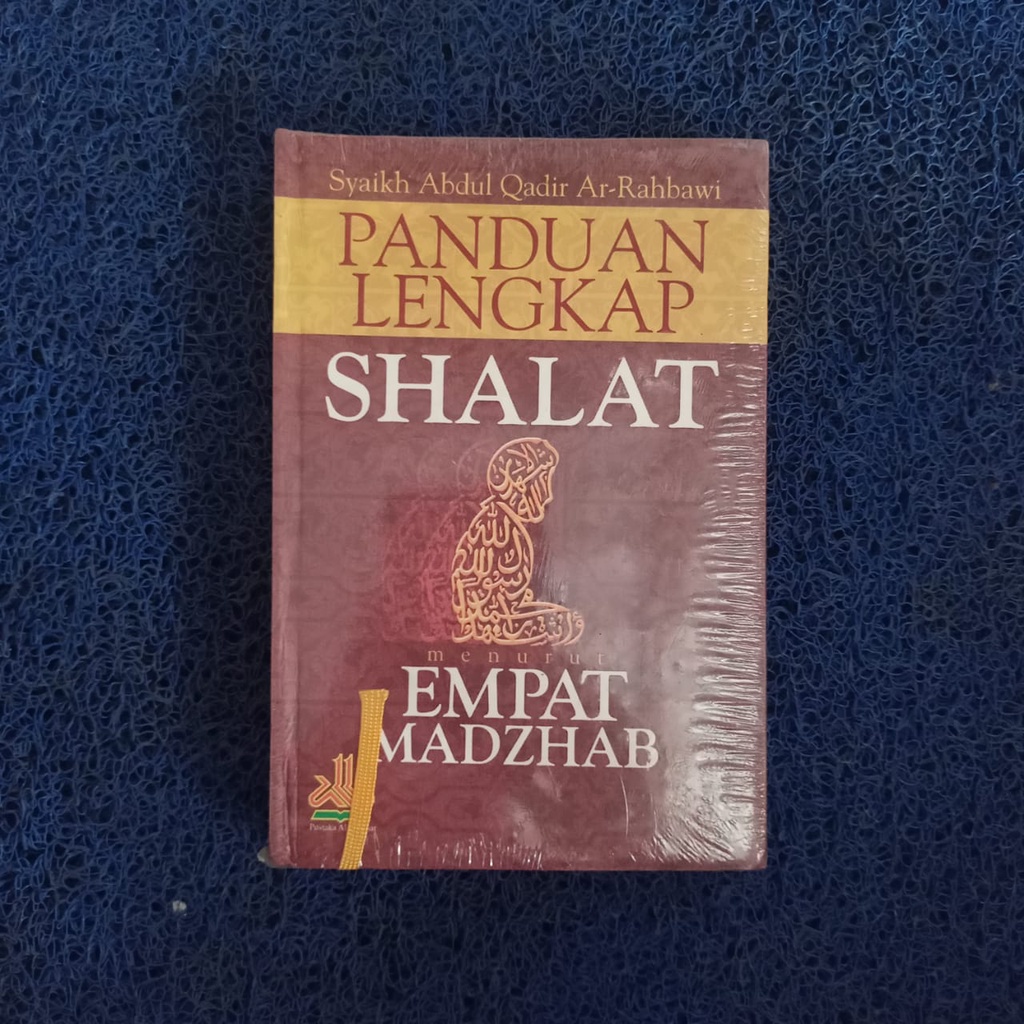Jual Panduan Lengkap Shalat Menurut Empat Madzhab - Syaikh Abdul Qadir Ar-Rahbawi Bukumusi ...