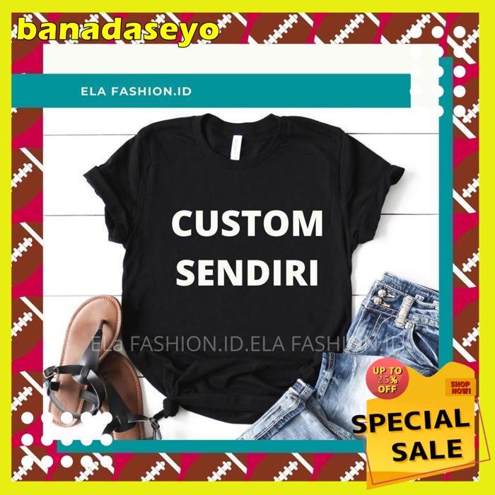 Jual KAOS SABLON CUSTOM DESAIN SENDIRI / BAJU KAOS SABLON REQUEST FOTO GAMBAR NAMA SENDIRI ...