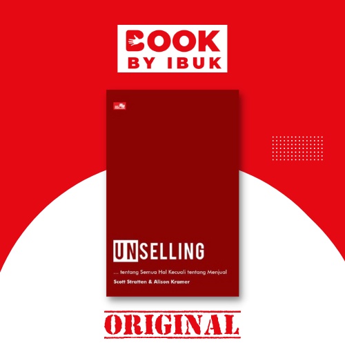 Jual Buku Unselling, Buku Bisnis Scott Stratten & Alison Kramer [Elex Media] | Shopee Indonesia