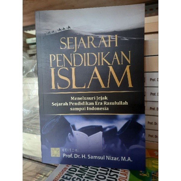Jual SEJARAH PENDIDIKAN ISLAM Menelusuri Jejak Sejarah Pendidikan Era Rasulullah sampai ...