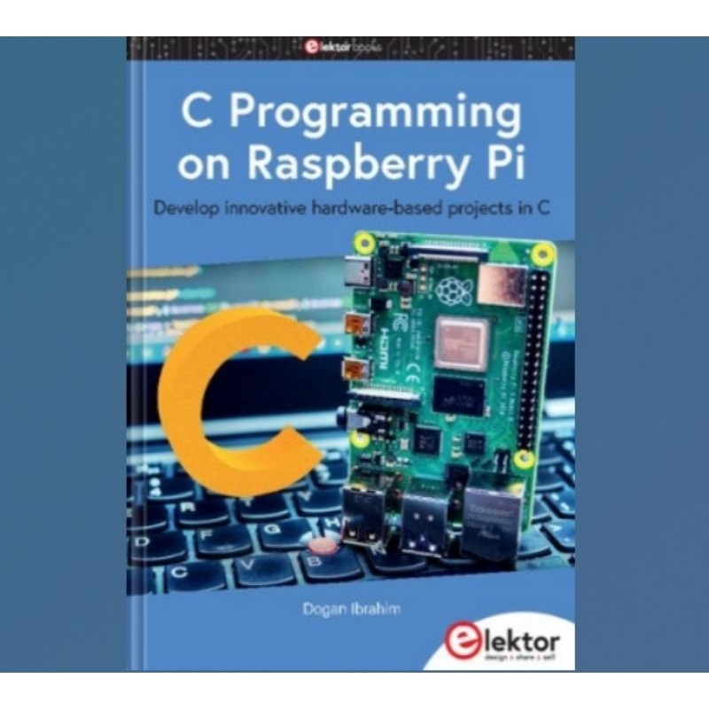 Jual Buku C Programming on Raspberry Pi: Develop innovative hardware-based projects in C ...