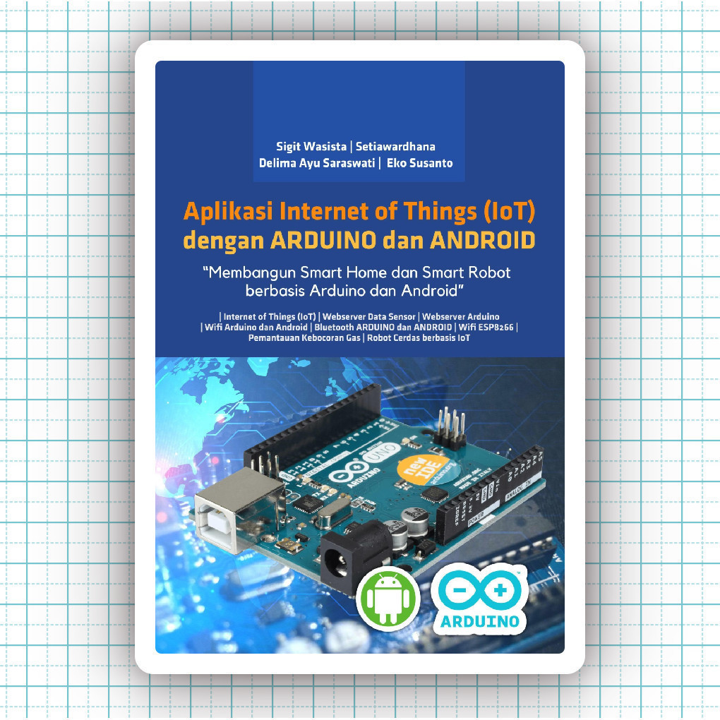 Jual Buku Aplikasi Internet Of Things Iot Dengan Arduino Dan Android - Sigit Wasista ...