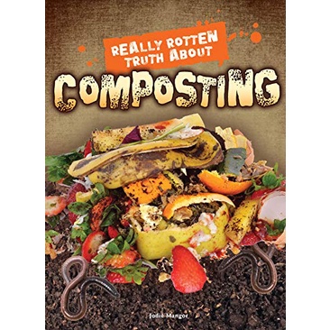 Jual Really Rotten Truth About Composting (Let's Explore Science ...