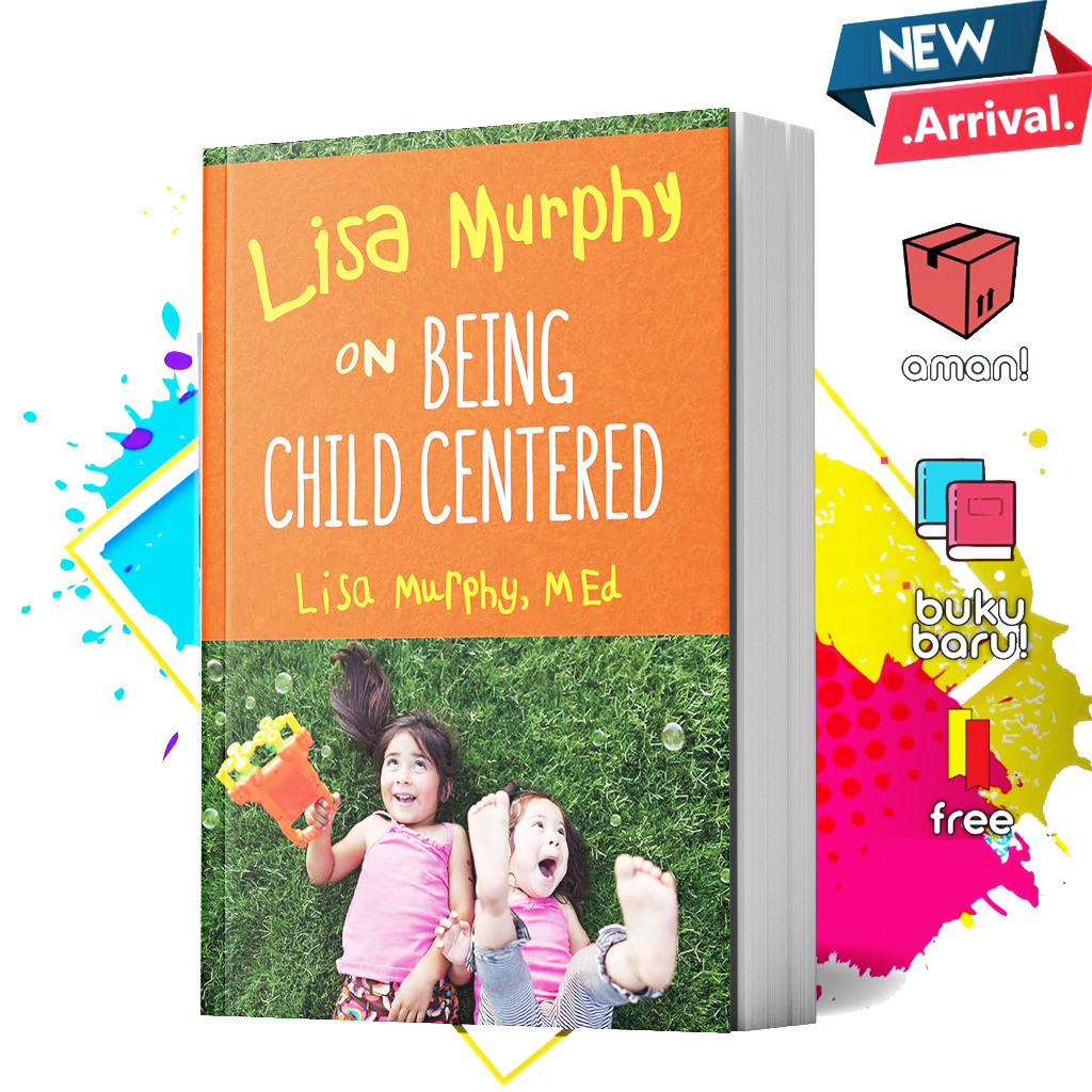 Jual Being Child Centered by Lisa Murphy (English) | Shopee Indonesia