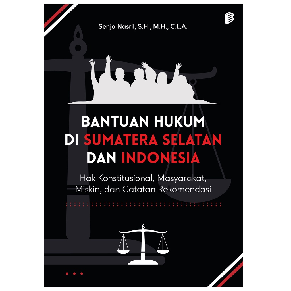 Jual Bantuan Hukum di Sumatera Selatan dan Indonesia : Hak Konstitusional, Masyarakat Miskin ...