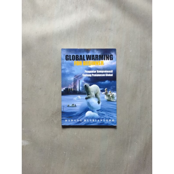 Jual Buku Lingkungan Hidup, GLOBAL WARMING FOR BEGINNER Pengantar Komprehensif tentang Pemanasan ...