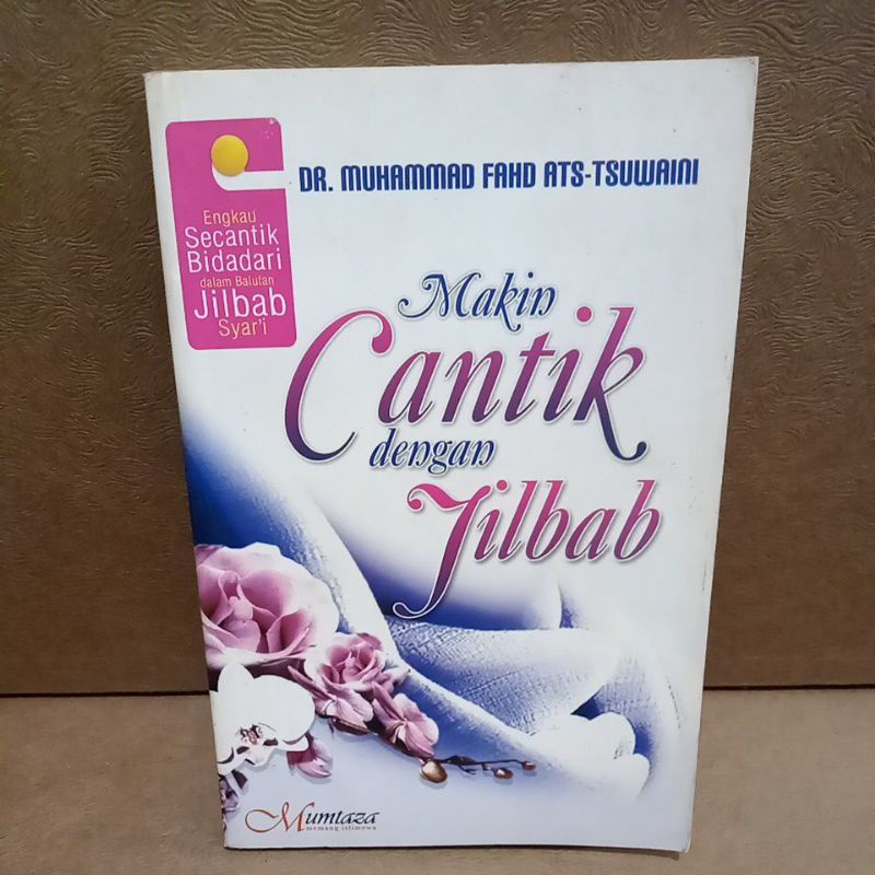Jual Buku original MAKIN CANTIK DENGAN JILBAB - DR MUHAMMAD FAHD ATS ...