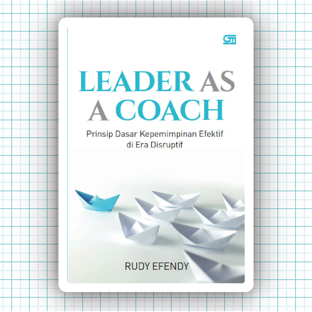 Jual Buku Leader As A Coach Prinsip Dasar Kepemimpian Efektif Di Era Disruptif - Rudy Efendy ...