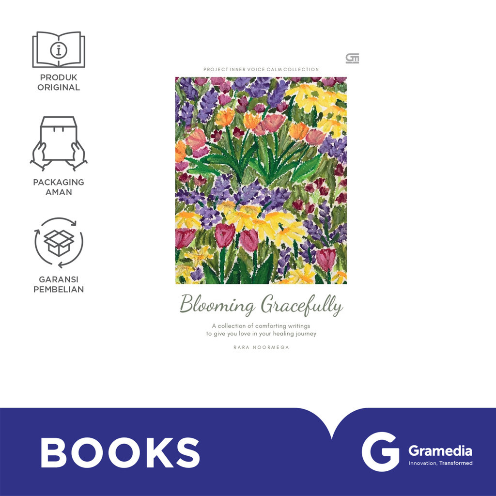 Jual Blooming Gracefully : A Collection Of Comforting Writings To Give You Love In Your Healing ...