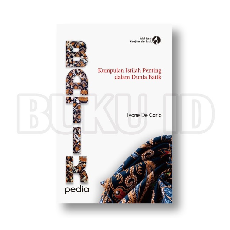 Jual Buku BATIKpedia - Kumpulan Istilah ting dalam Dunia Batik | Shopee Indonesia