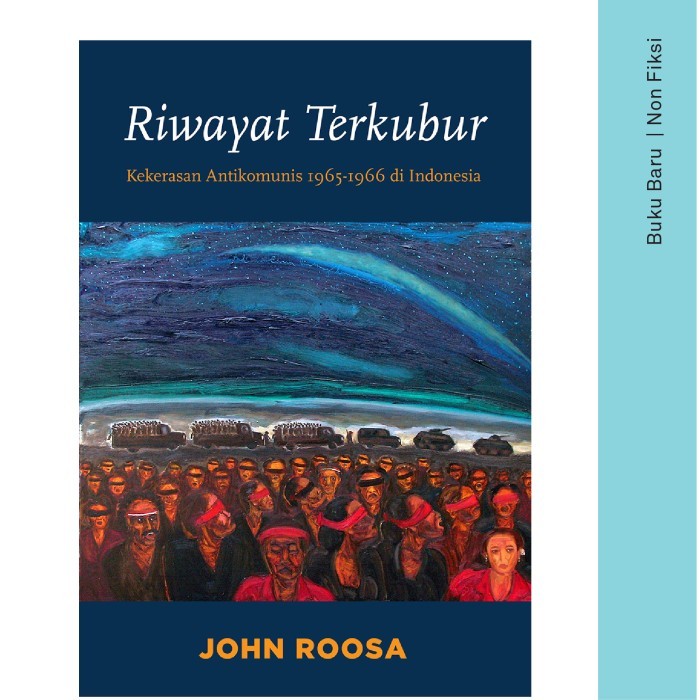 Jual TERLARIS! Buku Riwayat Terkubur - John Roosa (Sosial Politik) (Marjin Kiri) | Shopee Indonesia