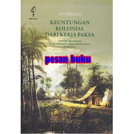 Jual BUKU KEUNTUNGAN KOLONIAL DARI KERJA PAKSA - JAN BREMAN | Shopee ...