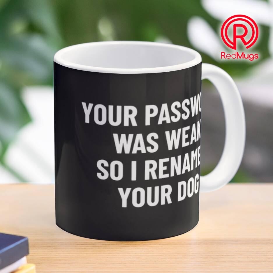Jual Gelas Mug Your Password Was Weak So I Renamed Your Dog ...