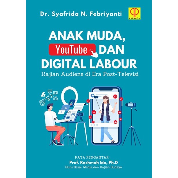Jual ANAK MUDA, YOUTUBE, DAN DIGITAL LABOUR: KAJIAN AUDIENS DI ERA POST-TELEVISI #Dr. Syafrida N ...