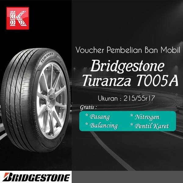 Jual Ban Mobil Bridgestone Turanza T005A 215/55R17 (Vocer) | Shopee Indonesia