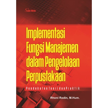 Jual Implementasi Fungsi Manajemen dalam Pengelolaan Perpustakaan; Pendekatan Teori dan Praktik ...