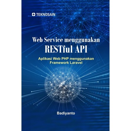 Jual Web Service menggunakan RESTful API; Aplikasi Web PHP Menggunakan Framework Laravel ...