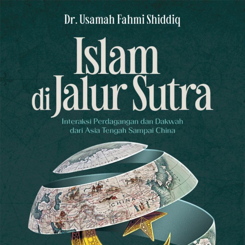 Jual Islam di Jalur Sutra : Interaksi Perdagangan dan Dakwah dari Asia ...