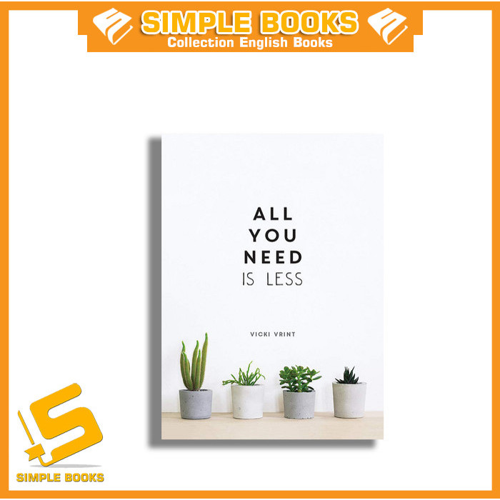 Jual All You Need Is Less: Minimalist Living For Maximum Happiness Buku ...