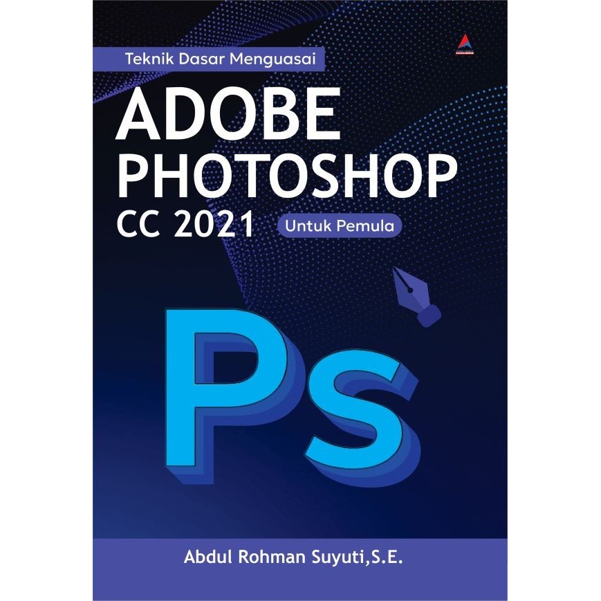 Jual Buku Teknik Dasar Menguasai Adobe Photoshop Cc 2021 | Shopee Indonesia
