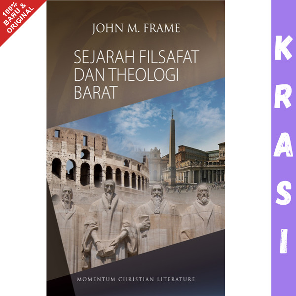 Jual Buku Sejarah Filsafat Dan Theologi Barat - John M. Frame | Shopee ...