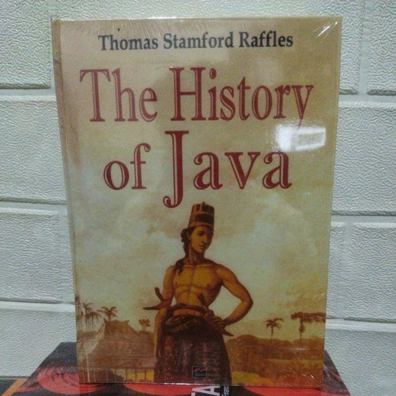 Jual THE HISTORY OF JAVA - THOMAS STAMFORD RAFFLES (HARD COVER ...