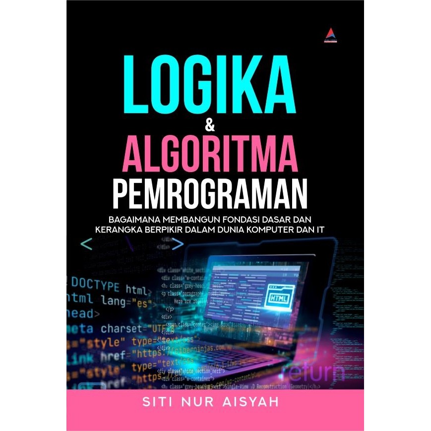 Jual Buku Logika & Algoritma Pemrograman : Bagaimana Membangun Fondasi Dasar Dan Kerangka ...