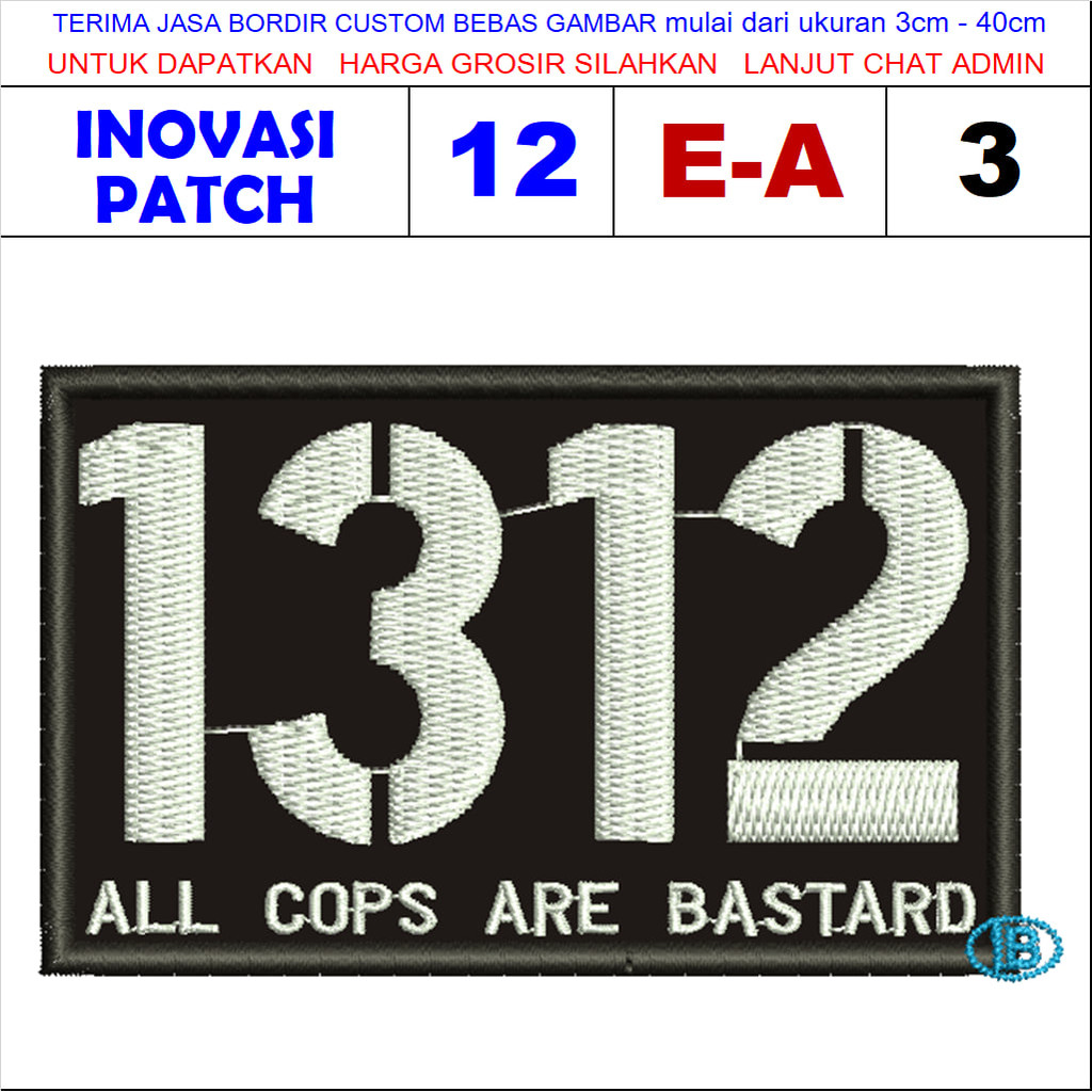 Jual PATCH BORDIR LOGO E-A3 HURUF ANGKA 1312 ALL COPS ARE BASTARD ...