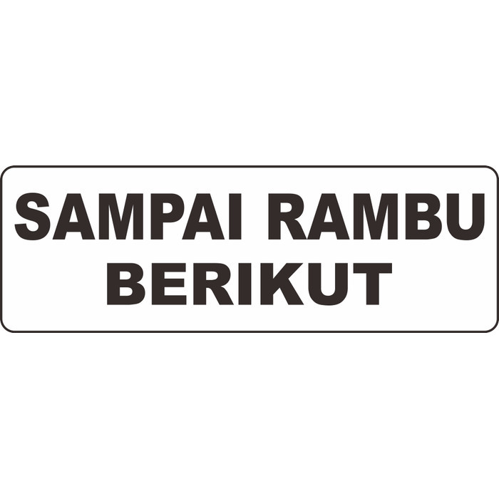 Jual TERBARU Rambu Sampai Rambu Berikut 60cm x 20cm, plat ACP 3mm HOT ...