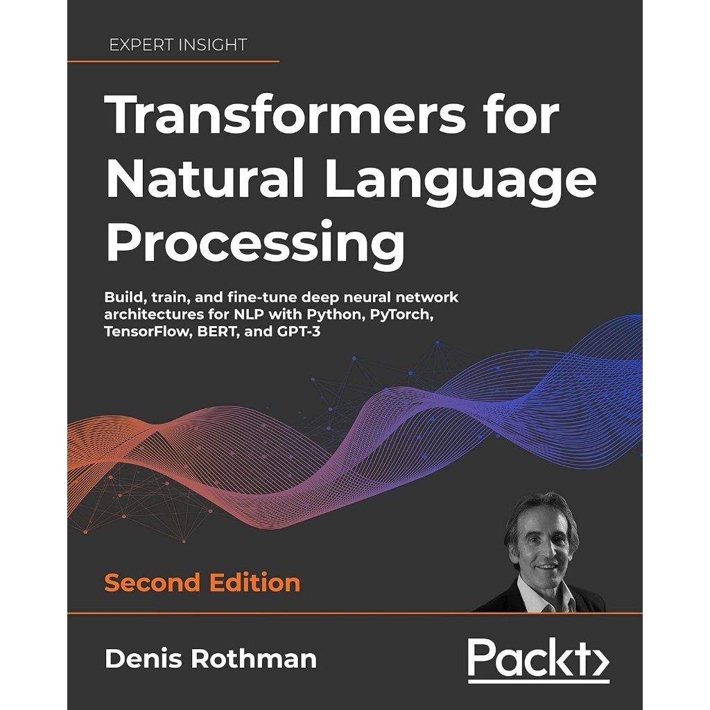 Jual Transformers for Natural Language Processing: Build, train, and fine-tune deep neural ...