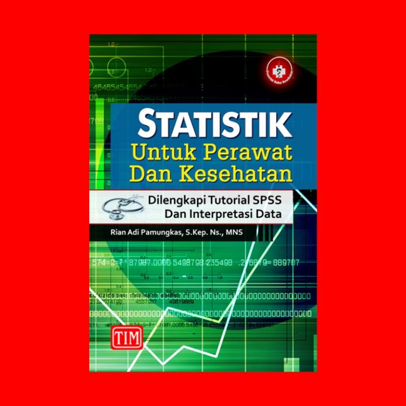 Jual Statistik untuk Perawat dan Kesehatan Dilengkapi Tutorial SPSS dan Interpretasi Data ...