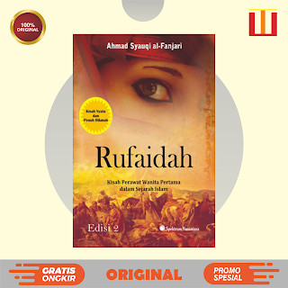 Jual Rufaidah; Kisah Perawat Wanita Pertama dalam Sejarah Islam Edisi 2 ...