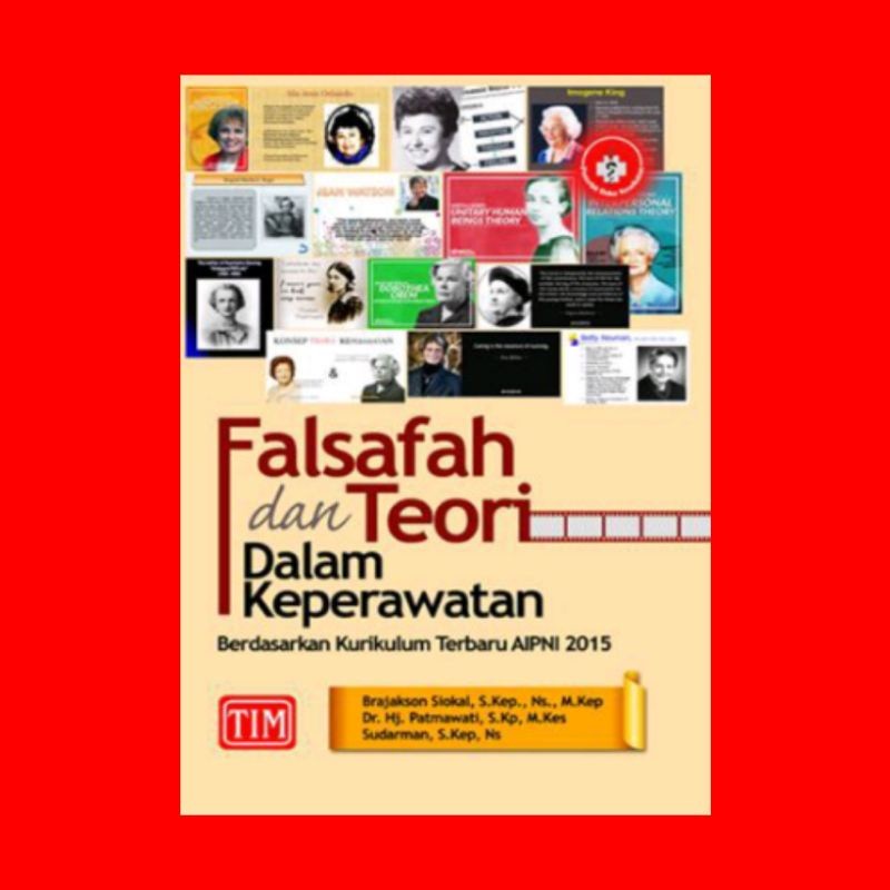 Jual Buku Falsafah Dan Teori Dalam Keperawatan Berdasarkan Kurikulum Terbaru Aipni 2015 TIM ...