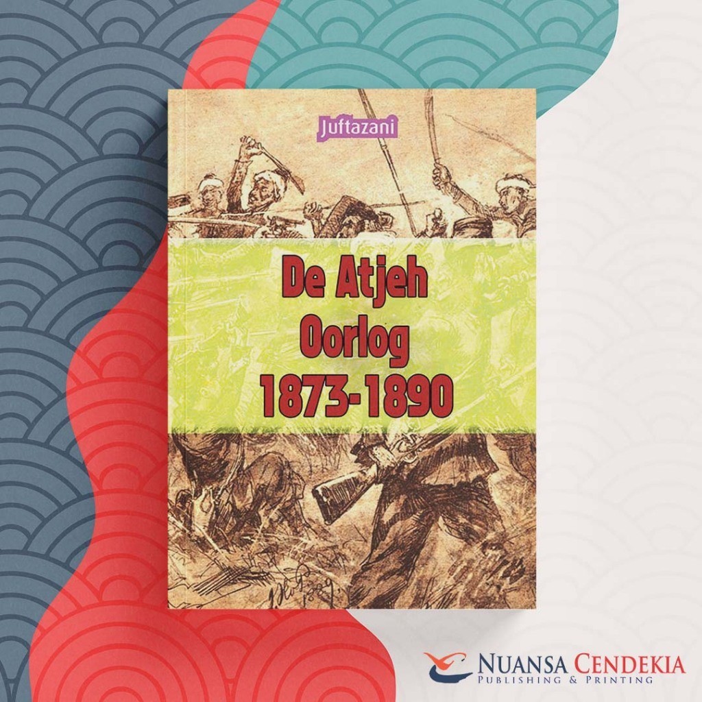 Jual [Nuansa Cendekia] De Atjeh Oorlog 1873-1890 - Juftazani | Shopee ...