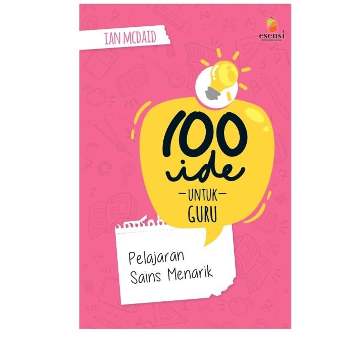 Jual Buku 100 Ide Untuk Guru Pelajaran Sains Menarik Ian Mcdaid Esensi ...