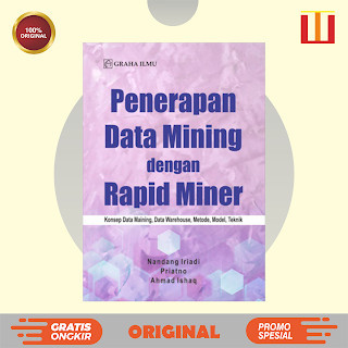 Jual Penerapan Data Mining dengan Rapid Miner; Konsep Data Maining, Data Warehouse, Metode ...