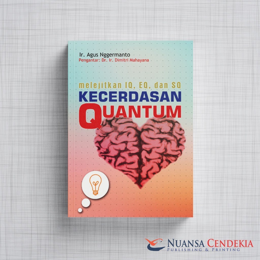 Jual [Nuansa Cendekia] Kecerdasan Quantum: Melejitkan IQ, EQ, dan SQ - Ir. Agus Nggermanto ...