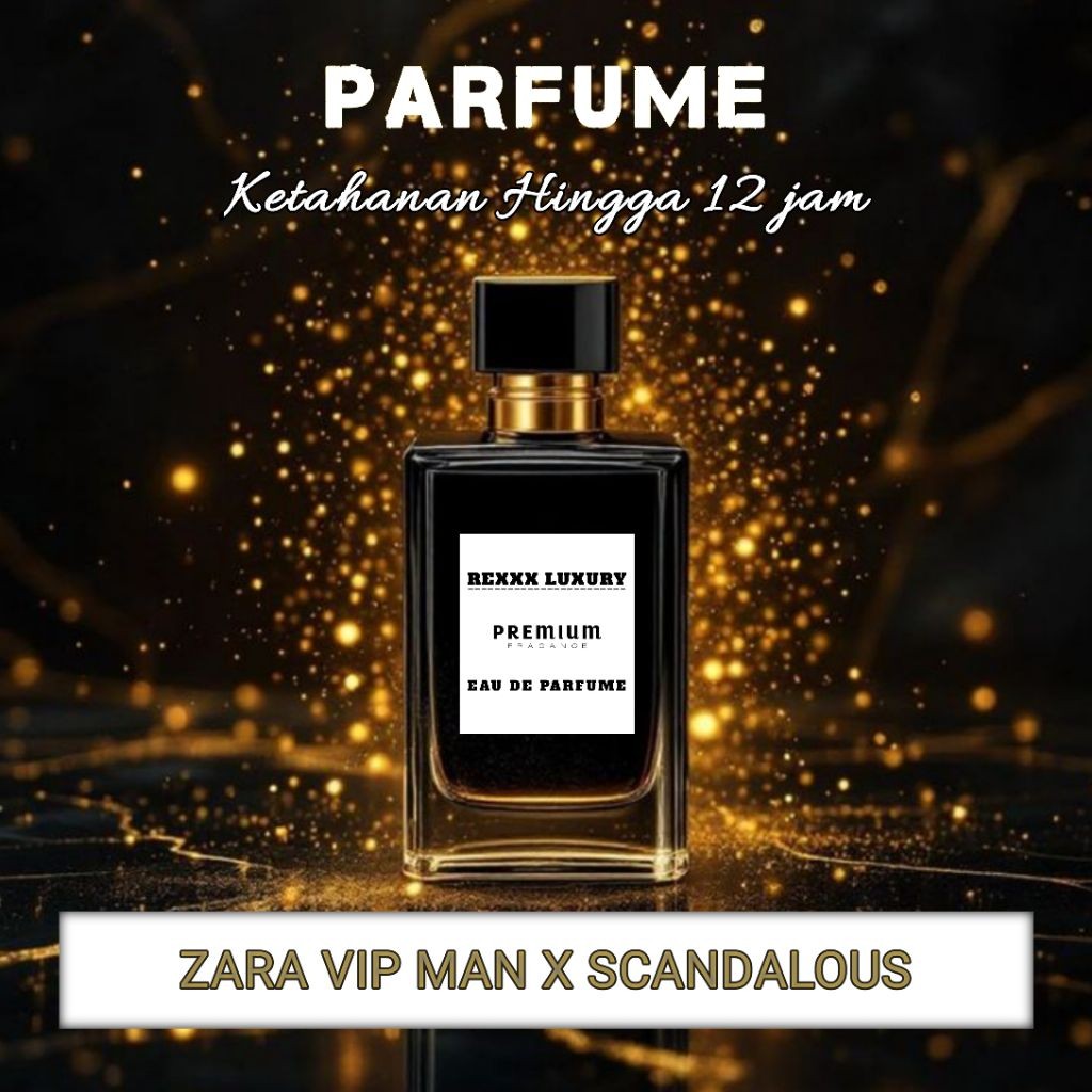 Jual PARFUM AROMA ZARA VIP MAN MIX SCANDALOUS °KETAHANAN 12 JAM BY REXX ...
